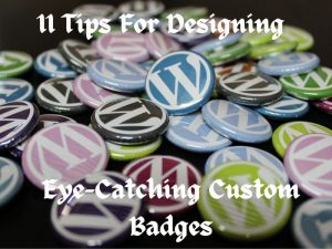 11 Tips For Designing Eye-Catching Custom Badges